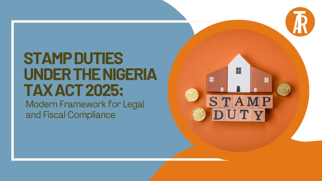 Stamp Duties under the Nigeria Tax Act 2025: A Modern Framework for ...